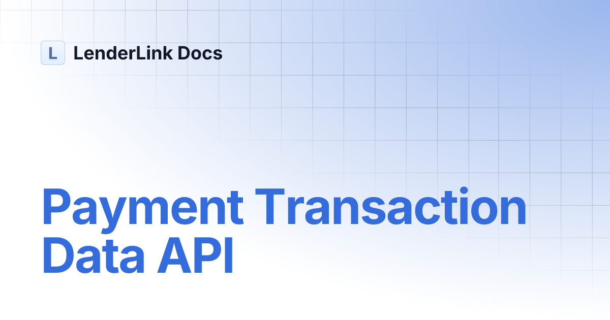Payment Transaction Data API | LenderLink Docs